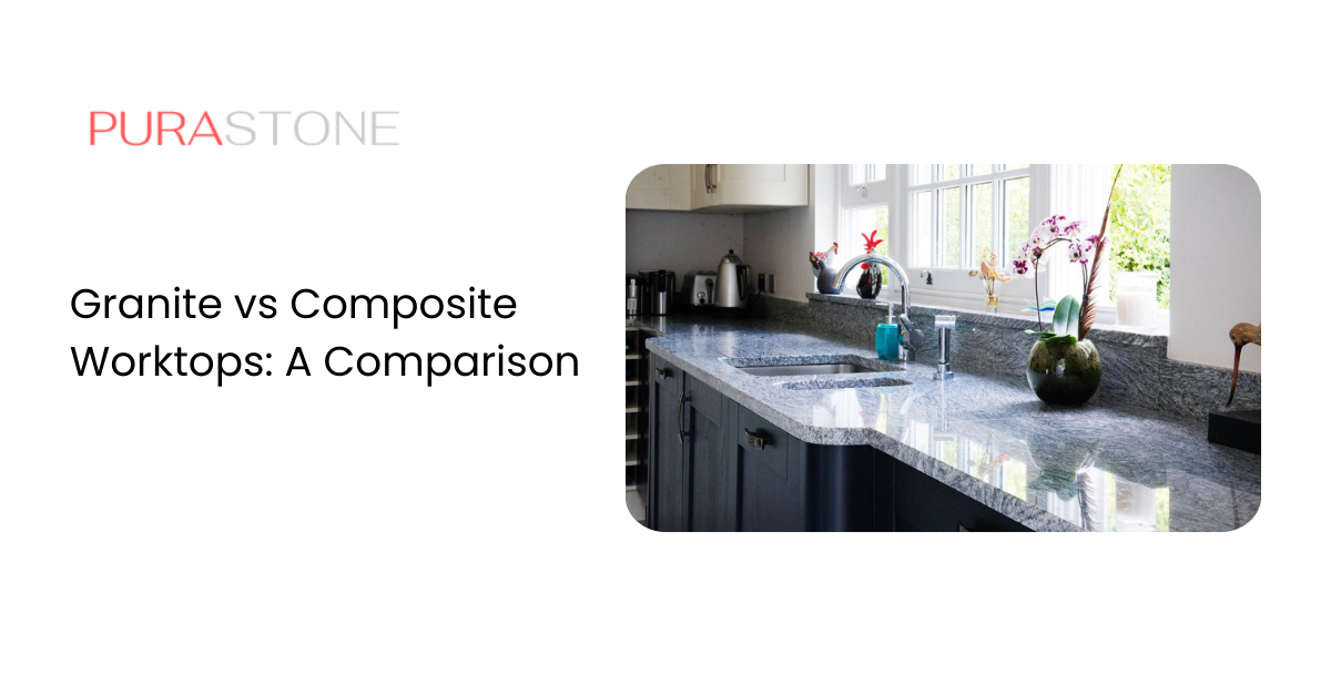 Granite vs Composite Worktops: A Comparison | Pura Stone