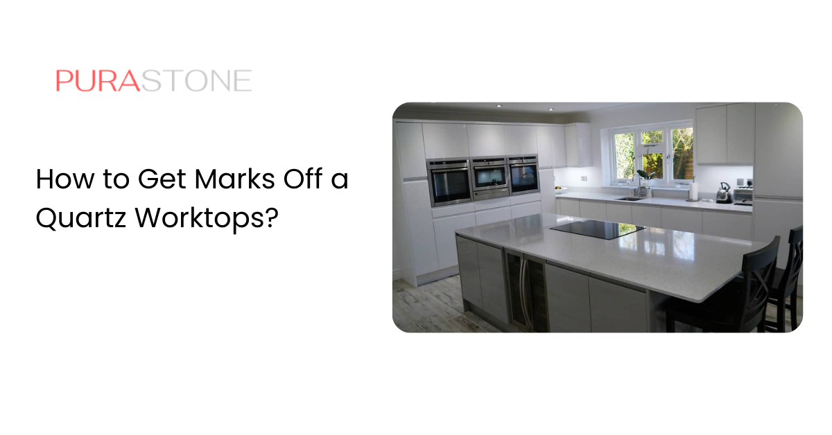 How to Get Marks Off Quartz Worktops?